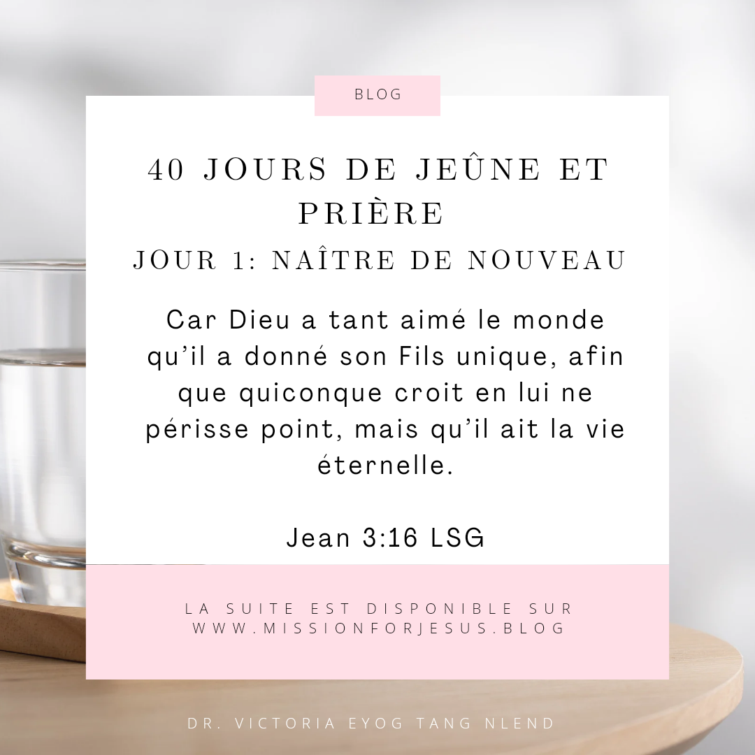 40 Jours de jeûne: Jour Un Naître de Nouveau – Mission For Jesus